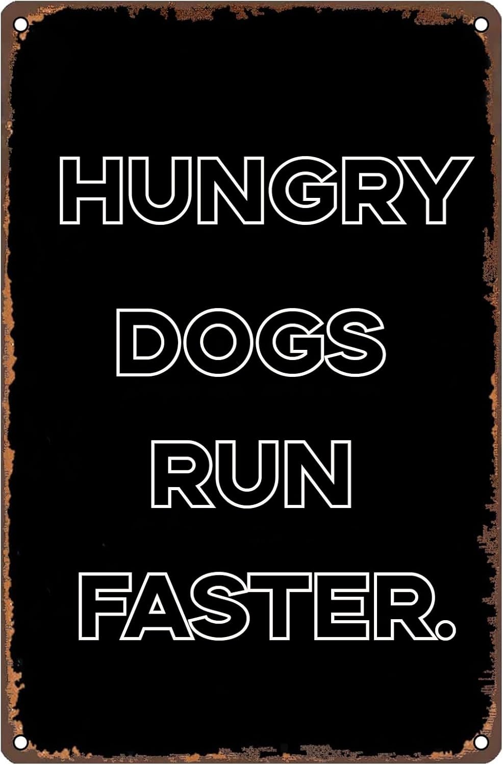 Amazon.com: "Hungry Dogs Run Faster" Retro Tin Sign - Inspirational ...