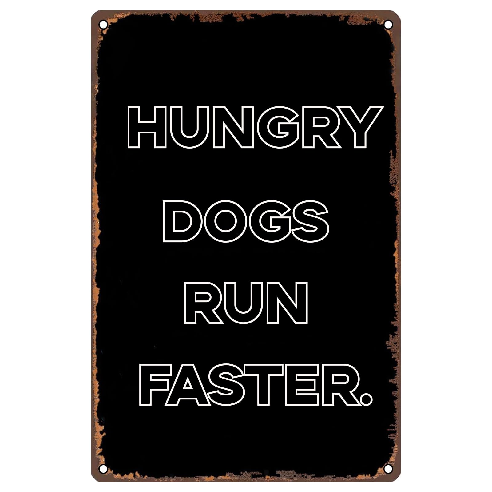 Amazon.com : "Hungry Dogs Run Faster" Retro Tin Sign - Inspirational ...