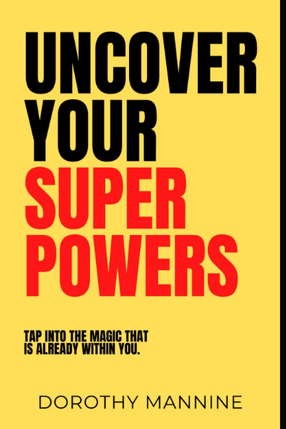 Uncover Your Superpowers: Tap into the magic that is already within you ...