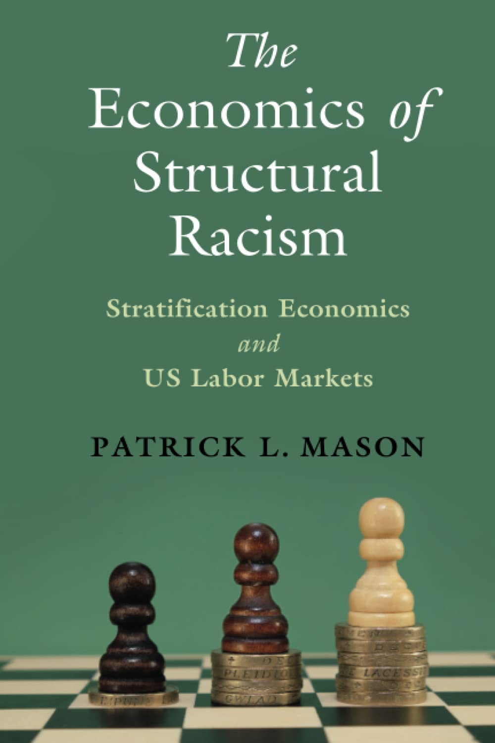 The Economics of Structural Racism: Stratification Economics and US ...