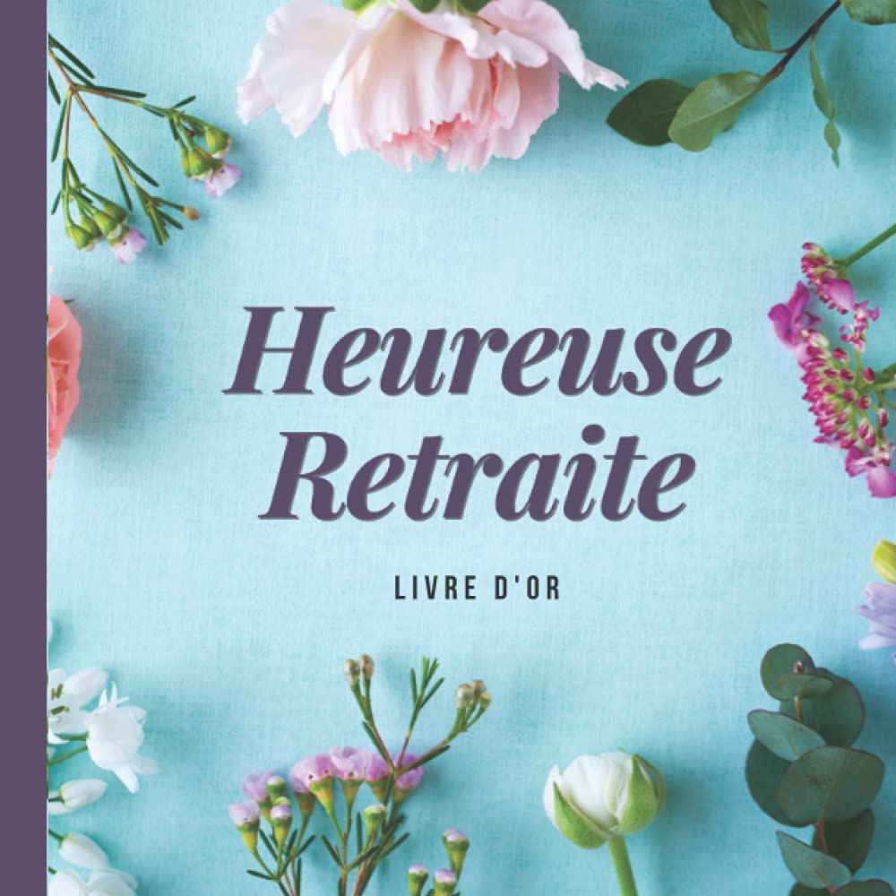 Buy Heureuse Retraite - Livre d'Or: Idée de cadeau original pour pot de ...