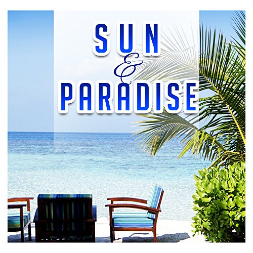 Amazon Music - Ibiza Chill OutのSun & Paradise – Best Chill Out Music ...