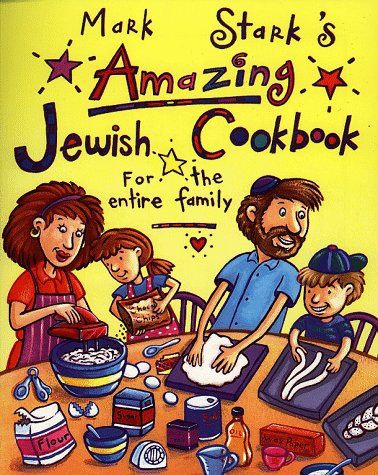 Mark Stark's Amazing Jewish Cookbook for the Entire Family: Mark Stark ...