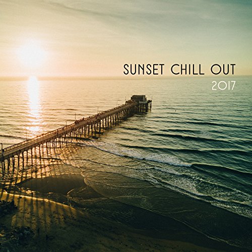 Sunset Chill Out 2017 – Best Chill Out Music, Melodies to Calm Down ...