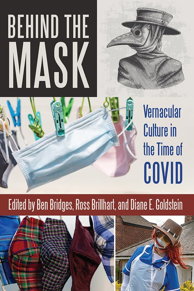 Behind the Mask: Vernacular Culture in the Time of COVID: Bridges, Ben ...