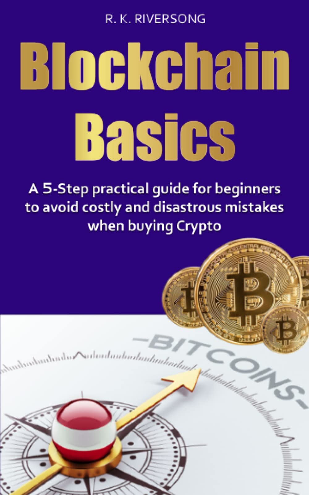 BLOCKCHAIN BASICS: A 5-STEP PRACTICAL GUIDE FOR BEGINNERS TO AVOID ...