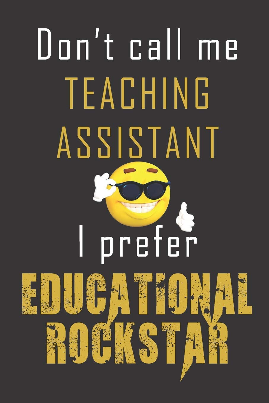 Buy Don't Call Me Teaching Assistant I prefer Educational Rockstar: Fun ...