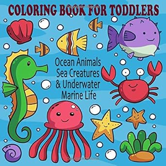 Coloring Book for Toddlers : Ocean Animals, Sea Creatures & Underwater ...