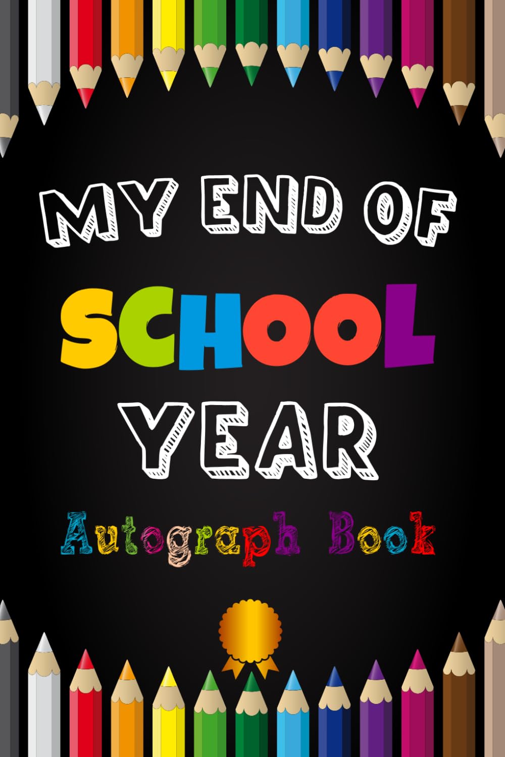 My End Of School Year Autograph Book: Memory Keepsake For Signatures ...