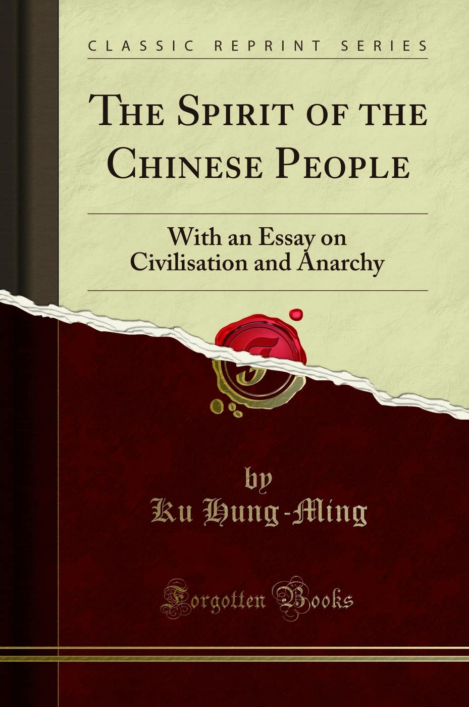 The Spirit of the Chinese People: With an Essay on Civilisation and ...