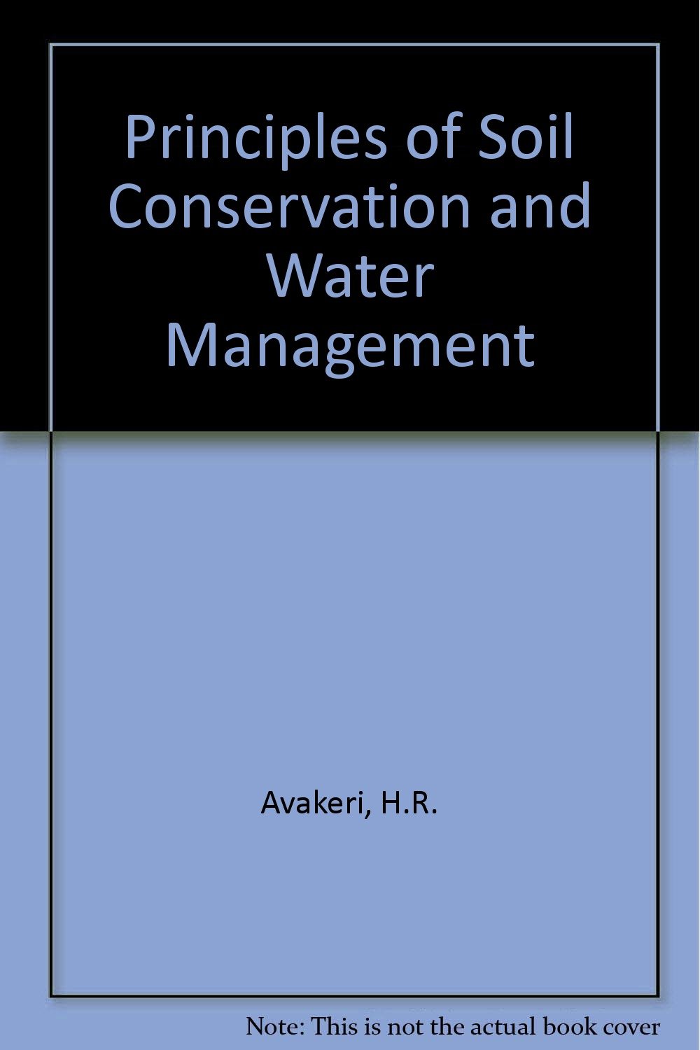 Principles of soil conservation and water management: Arakeri, H. R ...