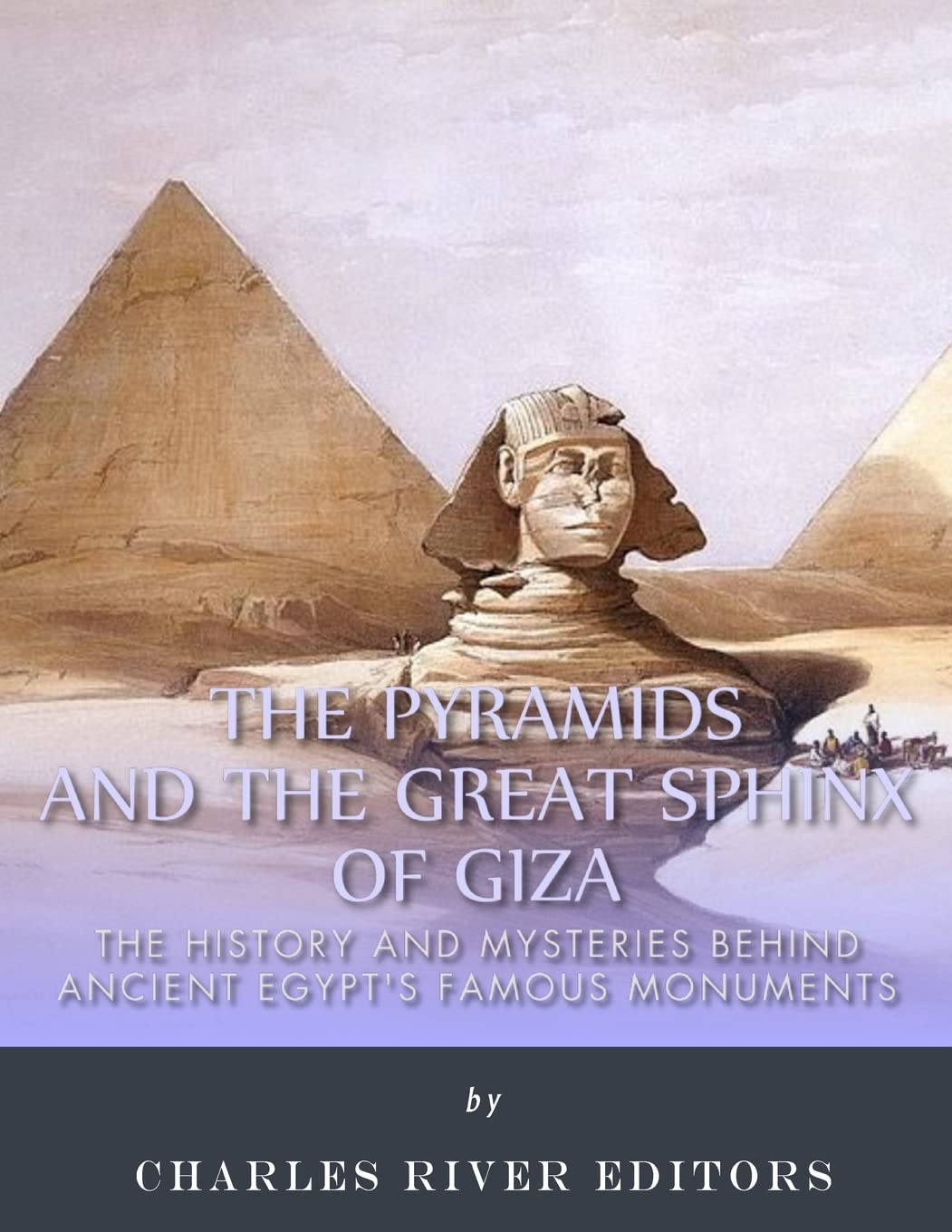 The Pyramids and the Great Sphinx of Giza: The History and Mysteries ...