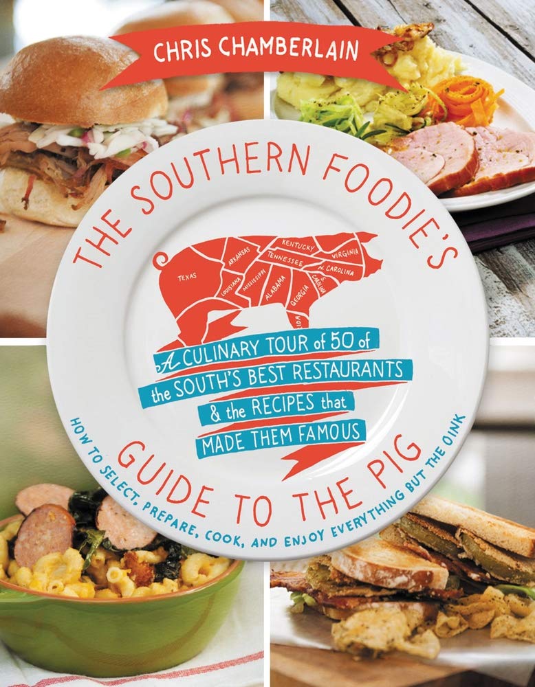 The Southern Foodie's Guide to the Pig: A Culinary Tour of the South's ...