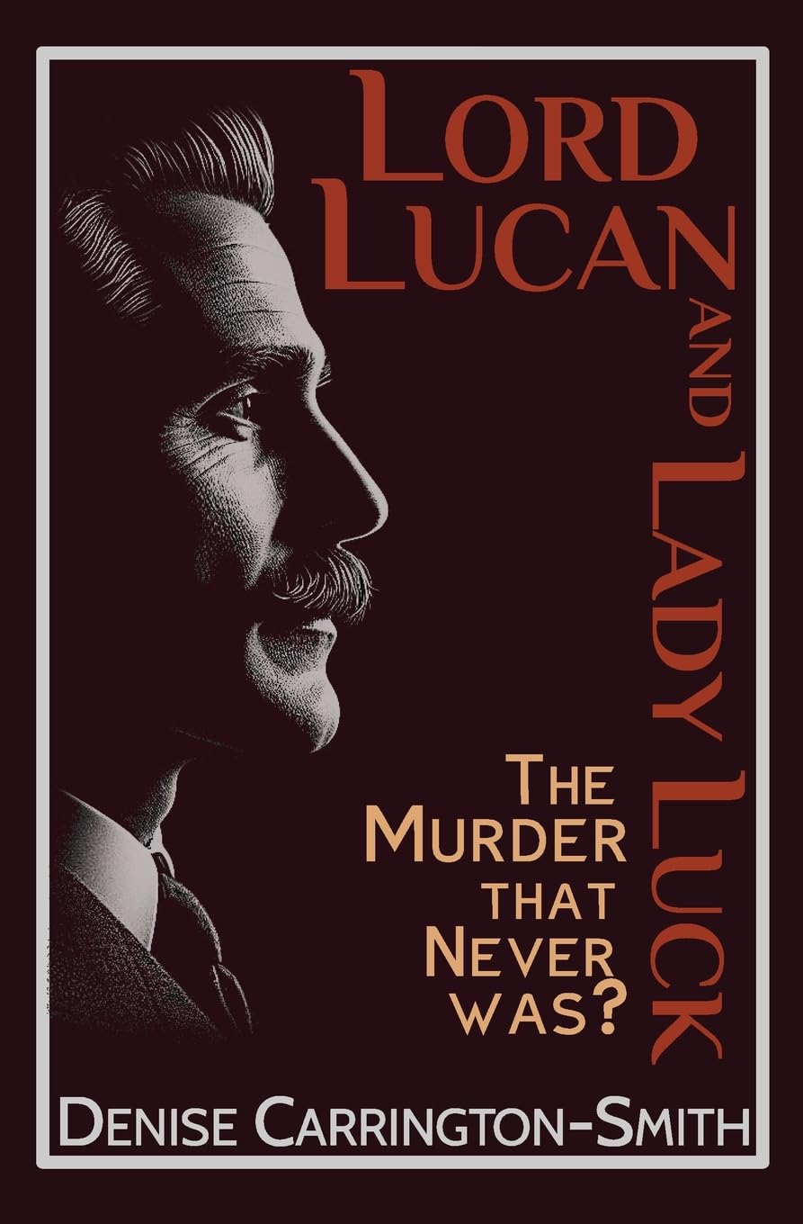 Lord Lucan and Lady Luck: Carrington-Smith, Denise: 9780648364030 ...
