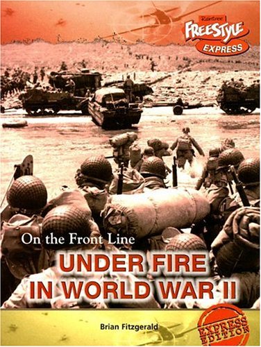 Under Fire in World War II (On the Front Line): Fitzgerald, Brian ...