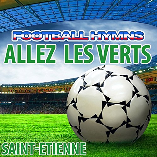 Play Allez les verts - hymne saint etienne by Football Hymns Present S ...
