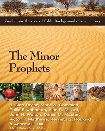 The Minor Prophets (Zondervan Illustrated Bible Backgrounds Commentary ...