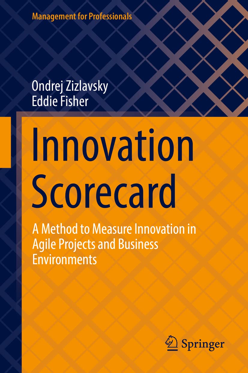 Innovation Scorecard: A Method to Measure Innovation in Agile Projects ...