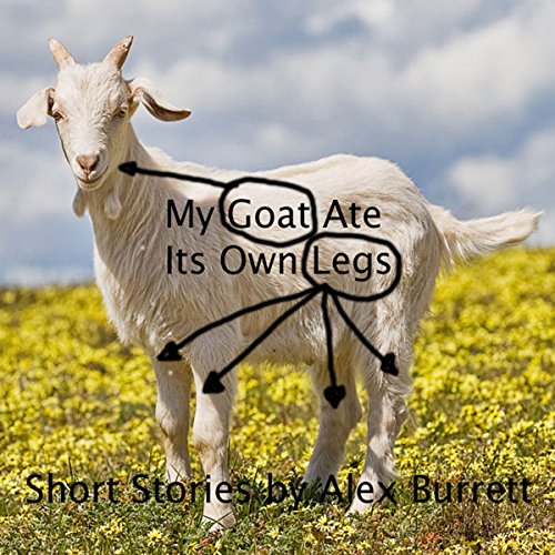 Amazon.com: My Goat Ate Its Own Legs (Audible Audio Edition): Alex ...