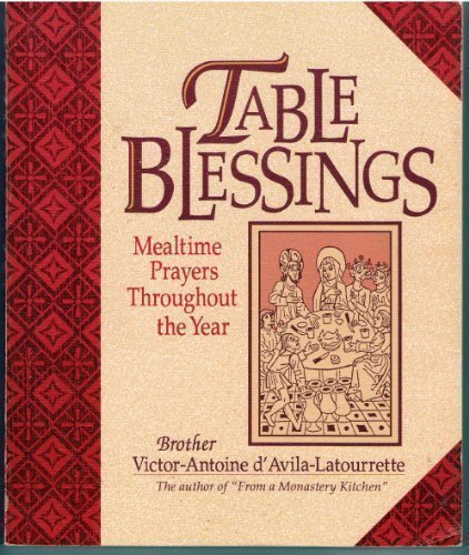 Table Blessings: Mealtime Prayer Throughout the Year: D'Avila ...