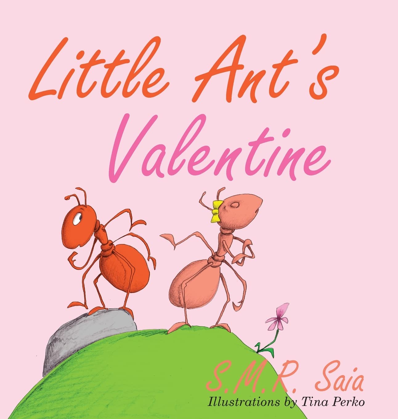 Little Ant's Valentine: Even the Wildest Can Be Tamed By Love (Little ...