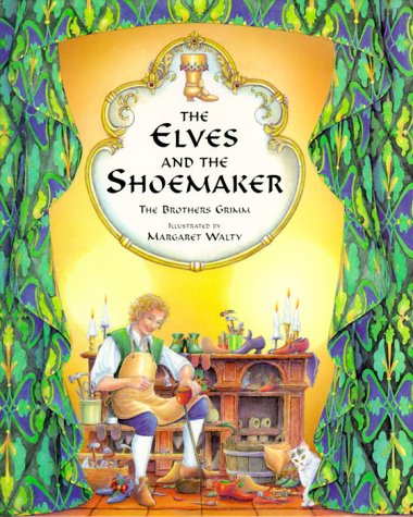 The Elves and the Shoemaker: Grimm, Jacob, Grimm, Wilhelm, Walty ...