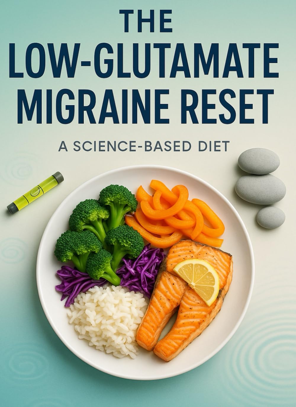 THE LOW-GLUTAMATE MIGRAINE RESET: 21 Days of Trigger-Light Meals for ...