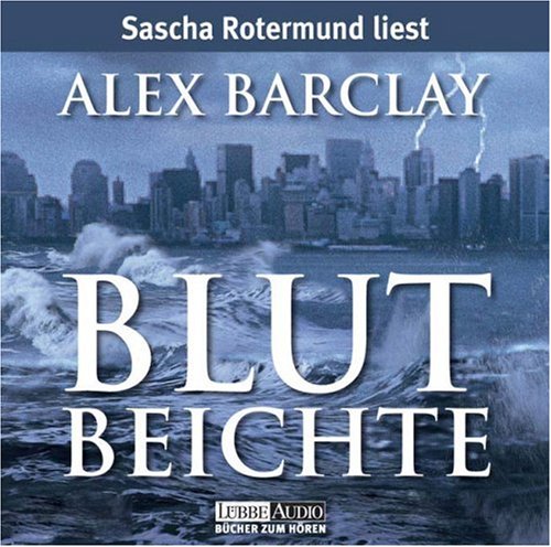 Amazon.com: Blutbeichte: 9783785733585: Alex Barclay, Sascha Rotermund ...