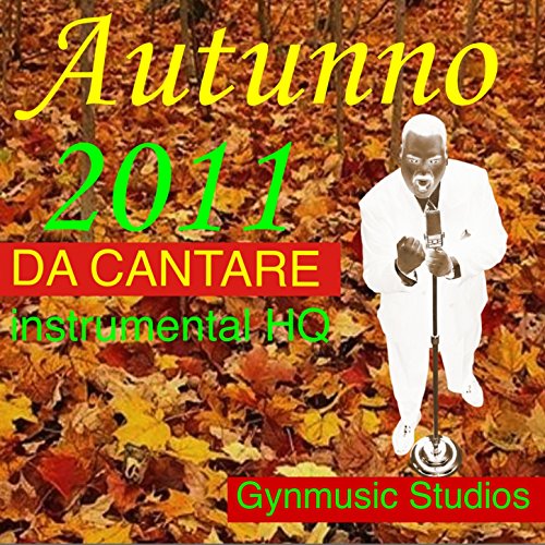 Play Autunno 2011 da cantare (Instrumental HQ) by Gynmusic Studios on ...