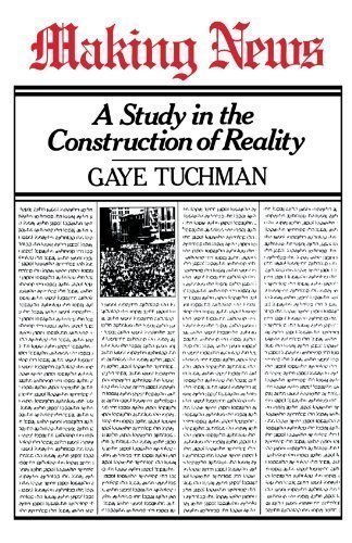 Making News: A Study in the Construction of Reality by Tuchman, Gaye ...
