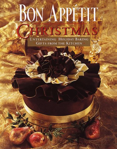 Bon Appetit Christmas: Entertaining, Holiday Baking, Gifts from the ...