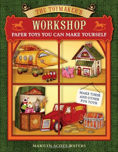The Toymaker's Workshop: Paper Toys You Can Make Yourself: Scott-Waters ...