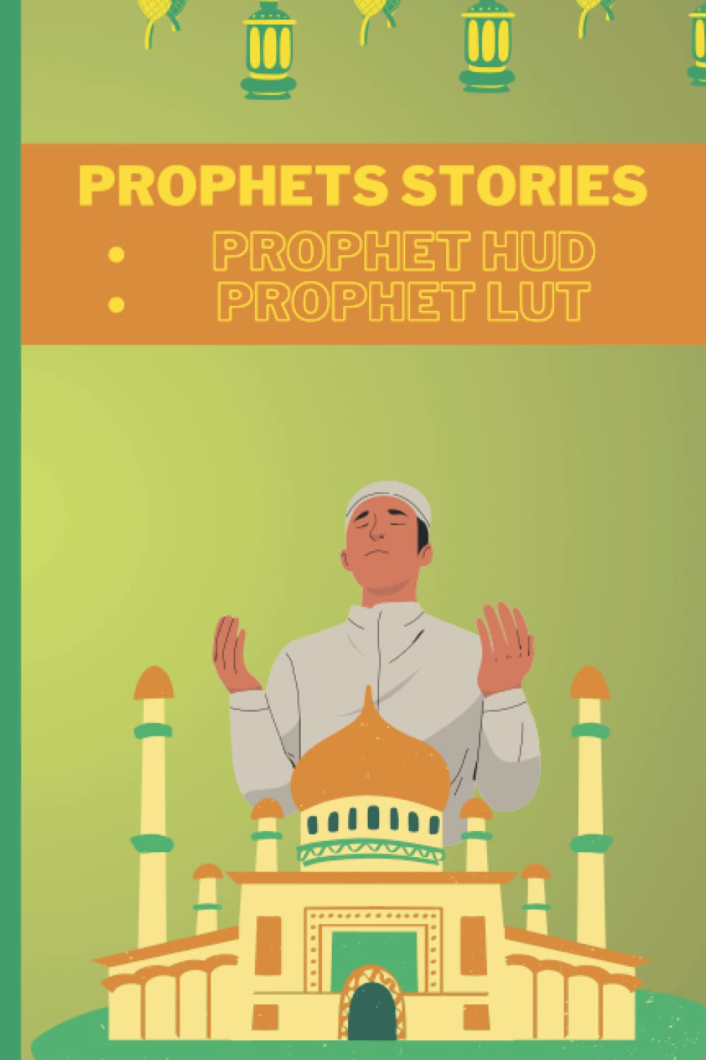 Prophets Stories Prophet Hud Prophet Lut Islamic Story Of Prophets ...
