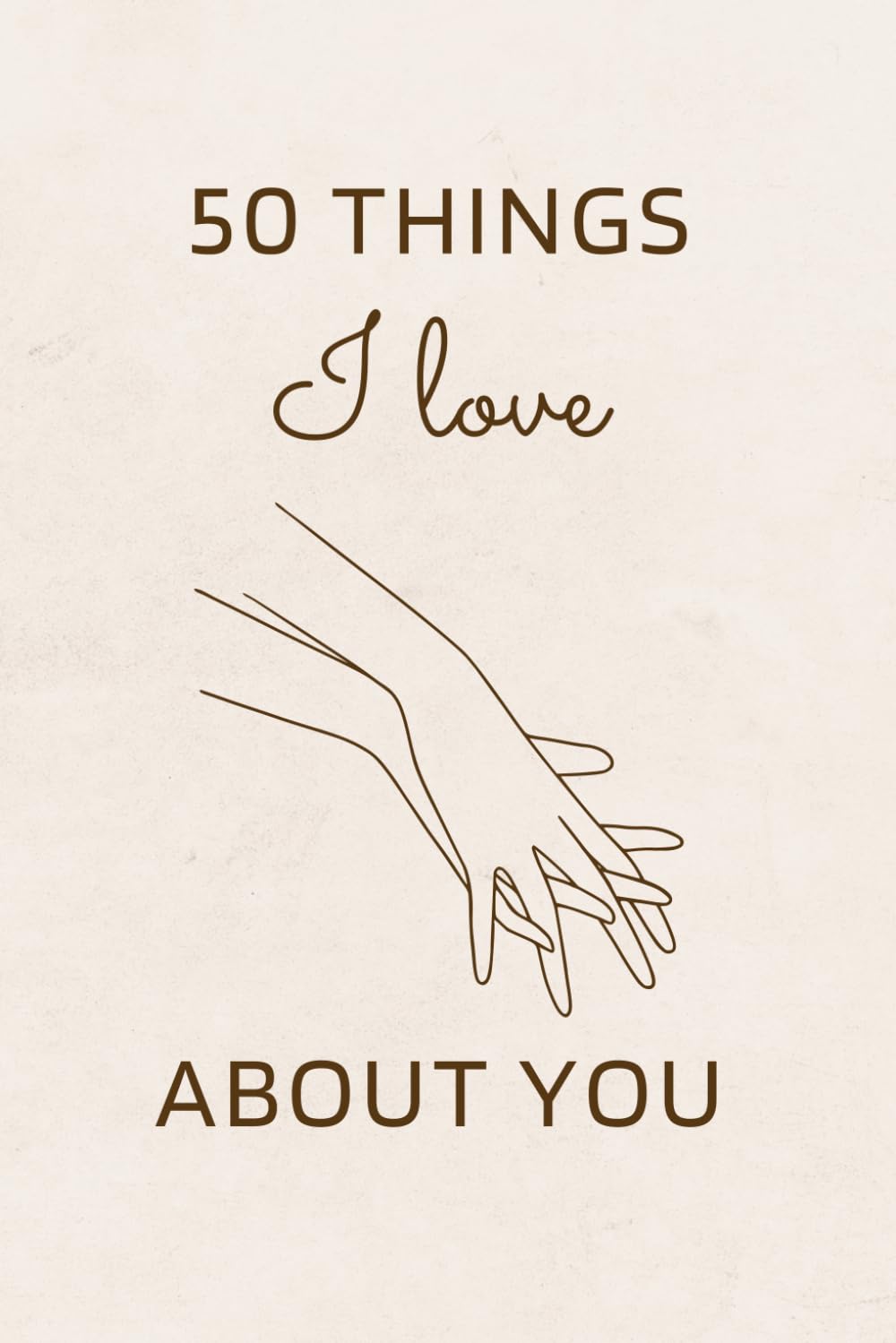 50 Things I Love About You: Gift Book For Him or For Her | Perfect ...