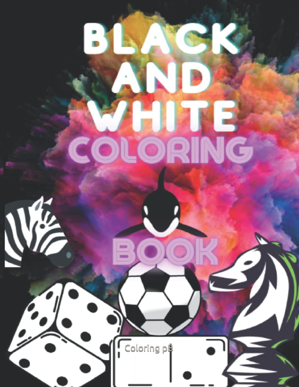 Black And White Coloring Book: Things that are White And Black add some ...