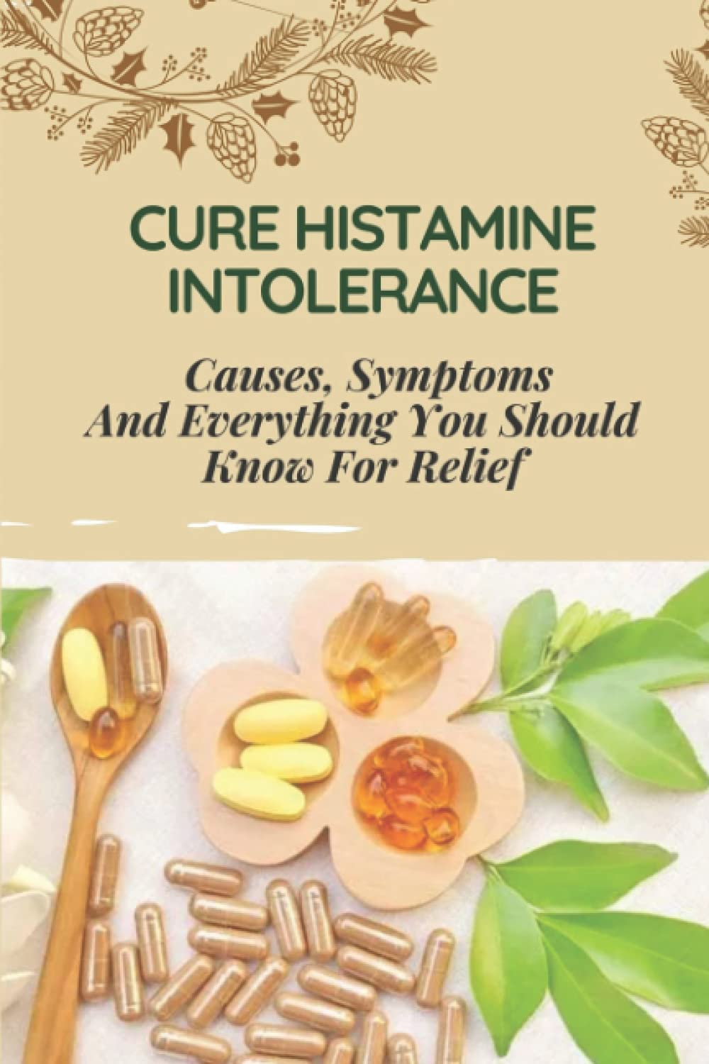 Cure Histamine Intolerance Causes Symptoms And Everything You Should Know | Desertcart INDIA