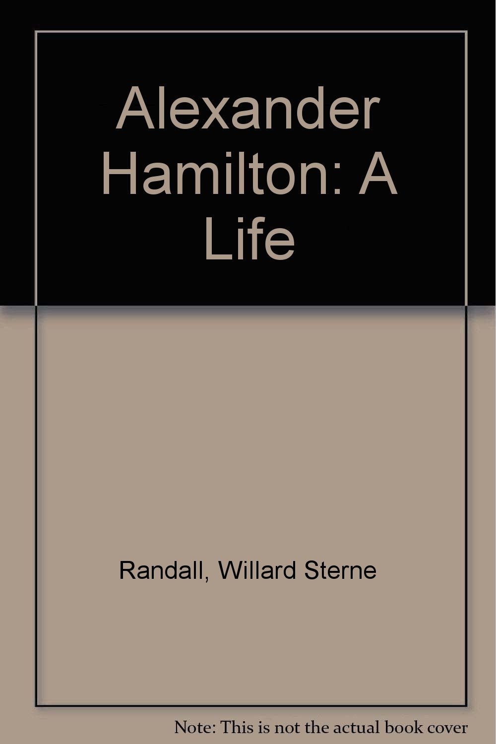Alexander Hamilton: A Life: Randall, Willard Sterne: 9780805058970 ...