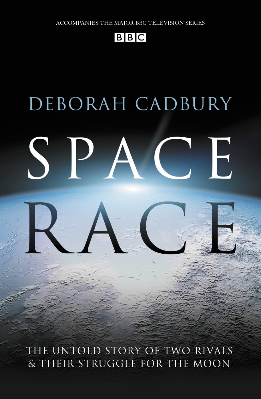 Space Race: The Untold Story of Two Rivals and Their Struggle for the ...