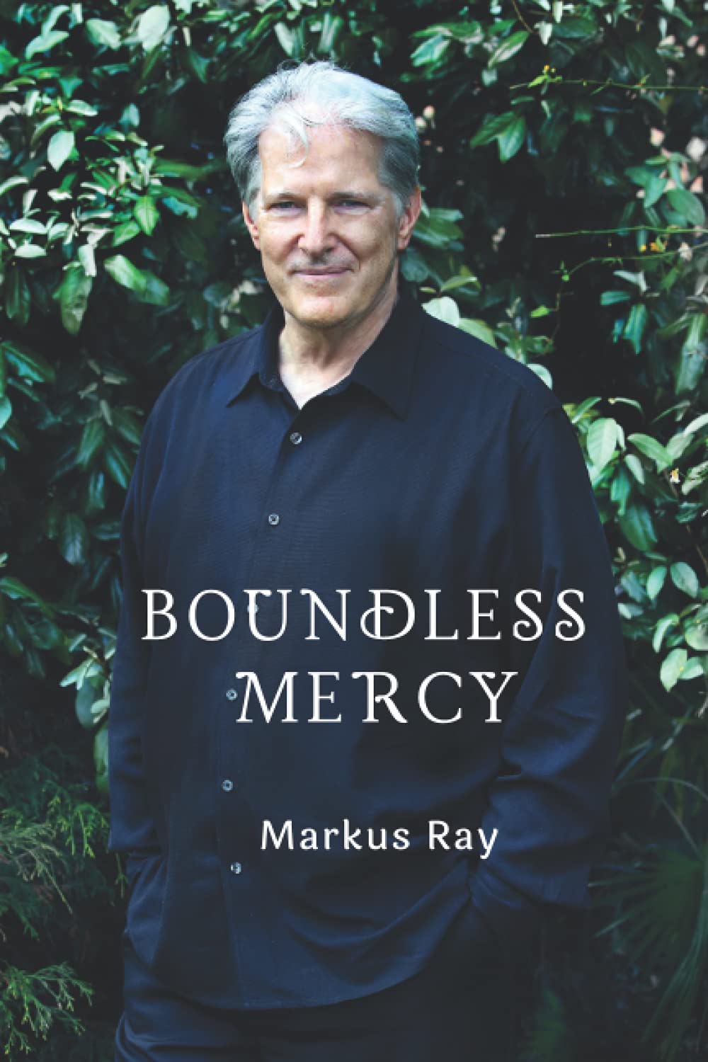 BOUNDLESS MERCY: RAY, MARKUS: 9781950684106: Amazon.com: Books