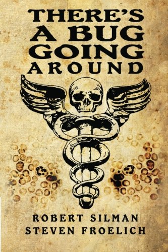 There's A Bug Going Around: Robert Silman, Steven Froelich ...