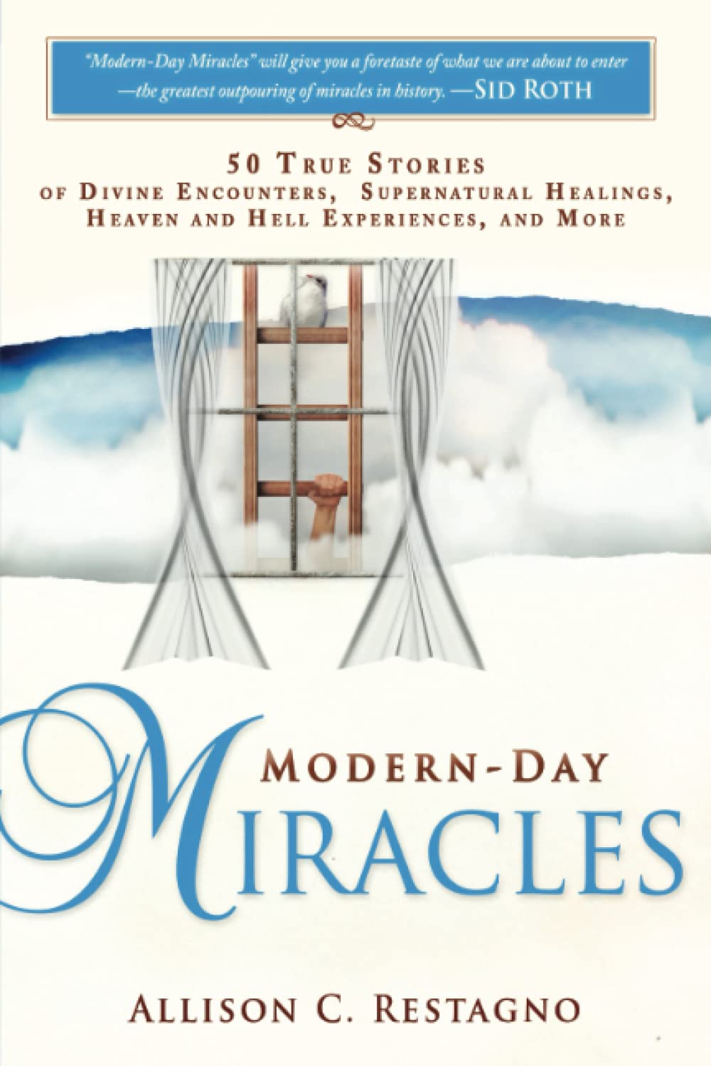Modern Day Miracles: 50 True Miracle Stories of Divine Encounters ...