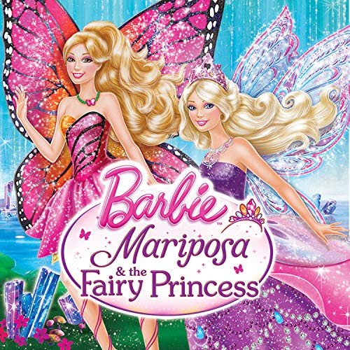 Mariposa & the Fairy Princess (Music from the Motion Picture) by Barbie ...
