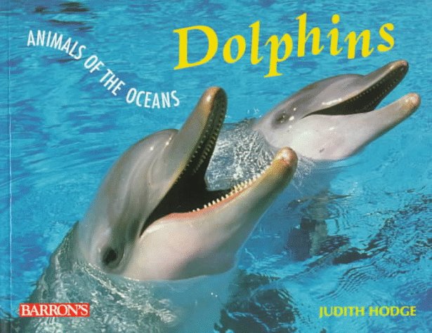 Dolphins (Animals of the Oceans): Hodge, Judith: 9780764102592: Amazon ...