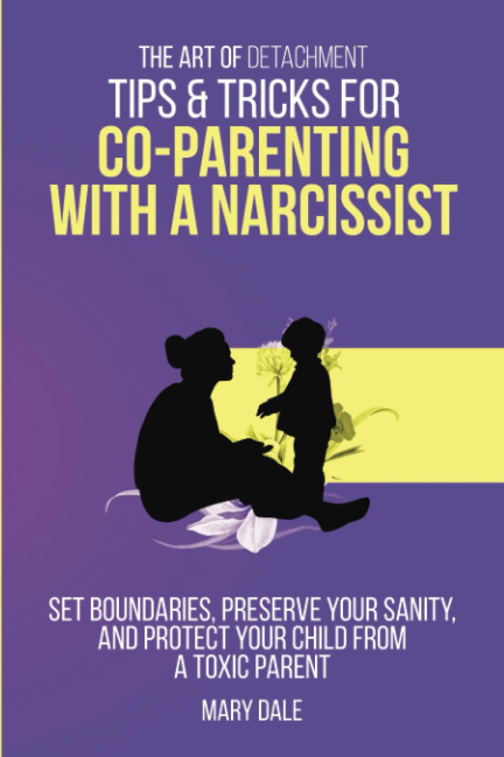 The Art of Detachment: Tips & Tricks for Co-Parenting with a Narcissist ...