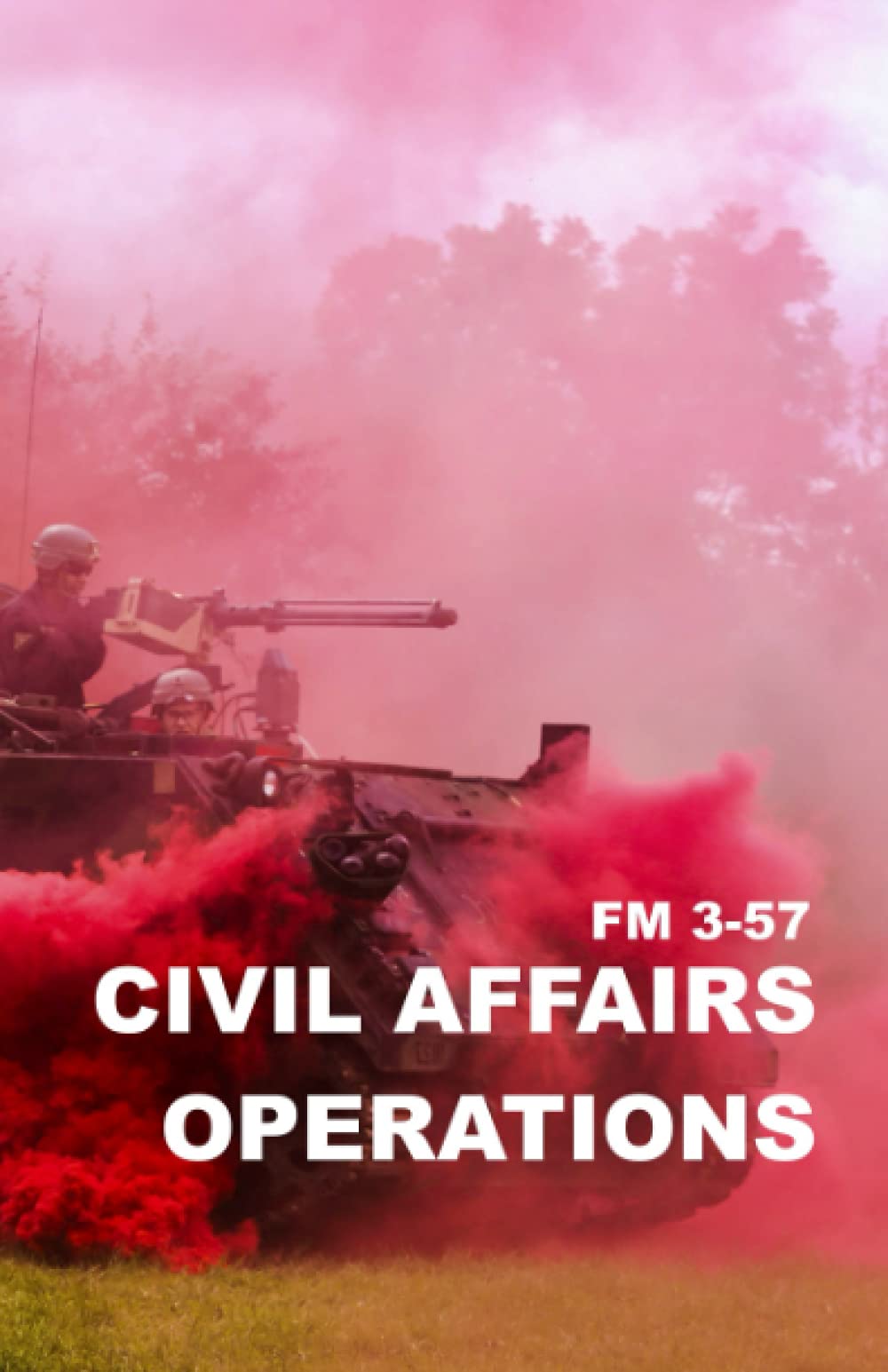 Civil Affairs Operations FM 3-57: Pocket Size: Department of the Army ...