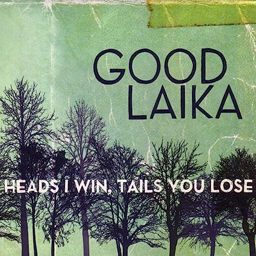 Spiele Heads I Win, Tails You Lose von Good Laika auf Amazon Music ab