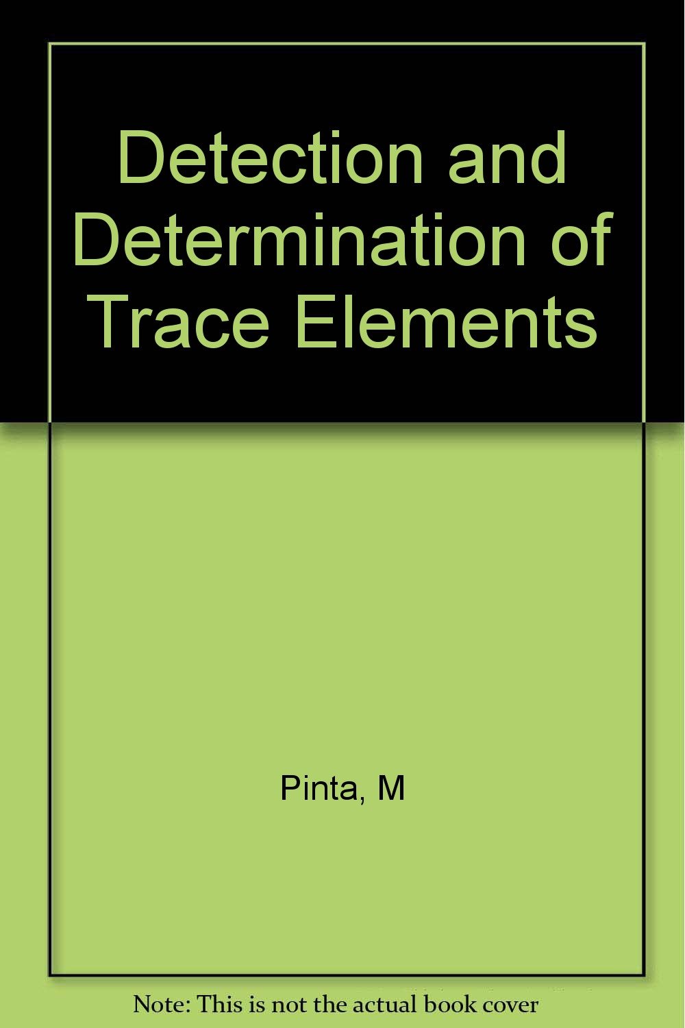 Detection and Determination of Trace Elements.: Maurice Pinta: Amazon ...
