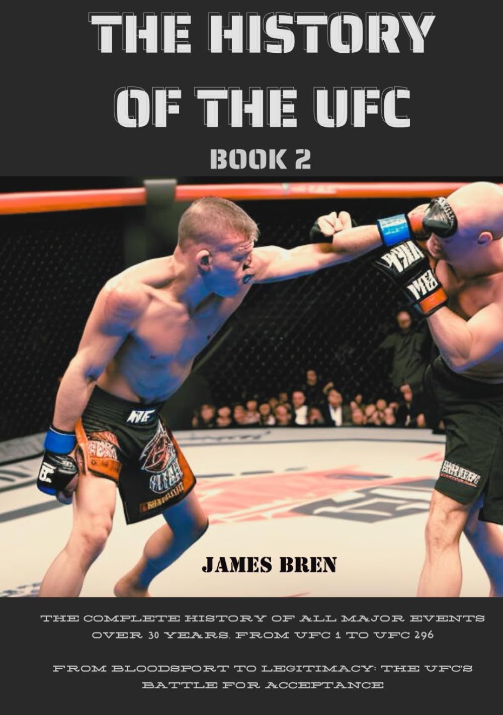 The History of the UFC - Book 2: THE COMPLETE HISTORY OF ALL MAJOR ...