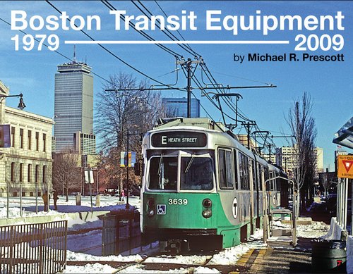 Boston Transit Equipment 1979-2009: Michael R. Prescott: 9780938315063 ...
