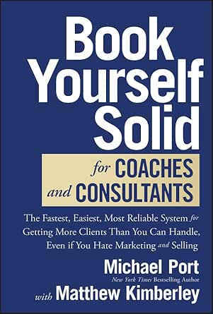 Amazon.com: Book Yourself Solid for Coaches and Consultants: The ...